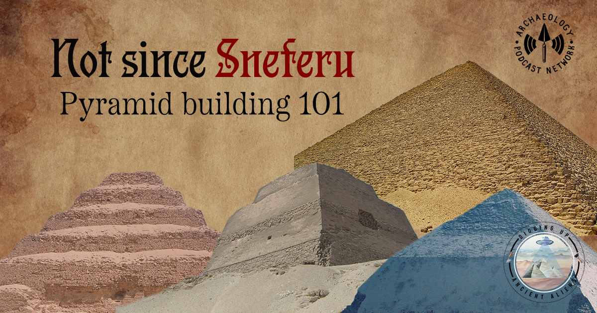 Not since Sneferu - Pyramid building 101