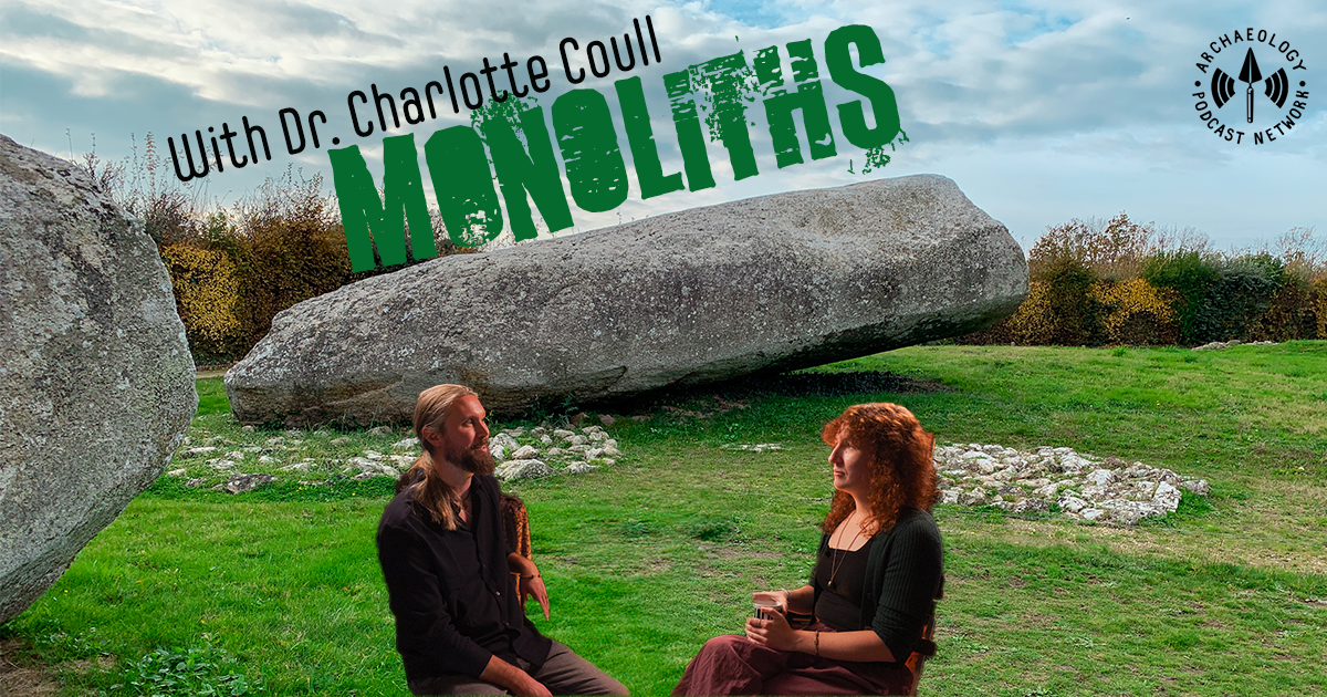 Monoliths - Stones agency with Dr. Charlotte Coull